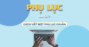 Phụ lục là gì? Cách viết một phụ lục tiêu chuẩn